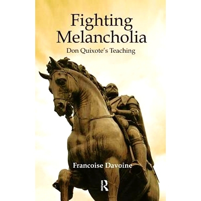 预订 Fighting Melancholia: Don Quixote’s Teaching 抗击忧郁症：唐吉诃德的教学: 9780367103811