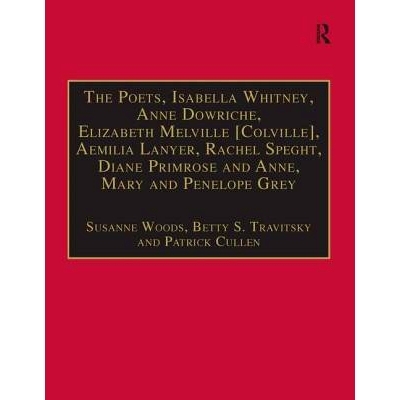 预订 The Poets, Isabella Whitney, Anne Dowriche, Elizabeth Melville [Colville], Aemilia Lanyer, Rachel Speght, Diane Pri