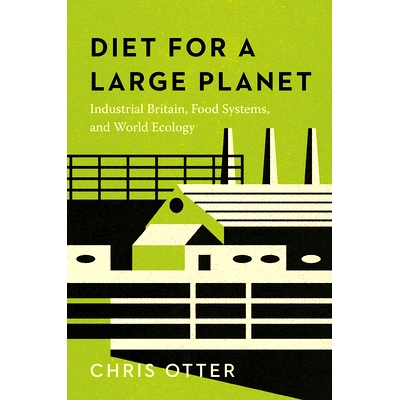 预订 Diet for a Large Planet: Industrial Britain, Food Systems, and World Ecology 大星球的饮食：工业英国、食品系统和世界