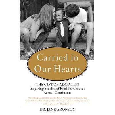 预订 Carried in Our Hearts: The Gift of Adoption: Inspiring Stories of Families Created Across Continents铭记于心：领养