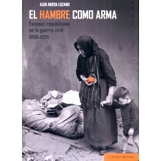预订 El hambre como arma: escasez republicana en la guerra civil (1936-1939) 饥饿作为武器：内战中共和党的短缺（1936-1939