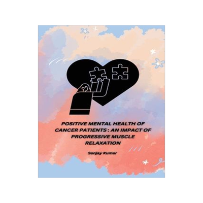 [预订]Positive Mental Health of Cancer Patients: An Impact of Progressive Muscle Relaxation 9788300441013