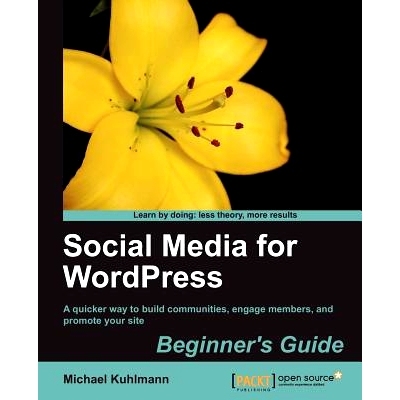 预订 Social Media for Wordpress: Build Communities, Engage Members and Promote Your Site Wordpress 社交媒体: 97818471998