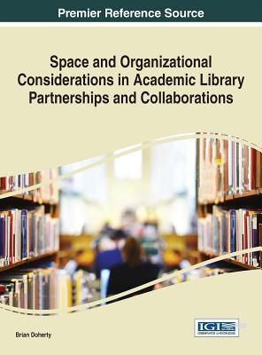 【预订】Space and Organizational Considerations in Academic Library Partnerships and Collaborations