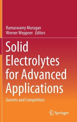 【预订】Solid Electrolytes for Advanced Applications: Garnets and Competitors
