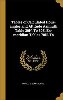 【预售】Tables of Calculated Hour-Angles and Altitude Azimuth Table 30n. to 30s. Ex-Meridian Tables 70n. to