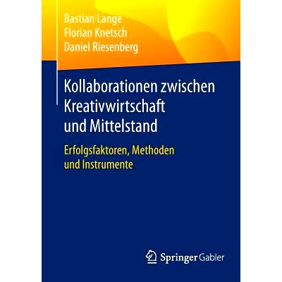 预订 Kollaborationen zwischen Kreativwirtschaft und Mittelstand: Erfolgsfaktoren, Methoden und Instrumente: 978365811854