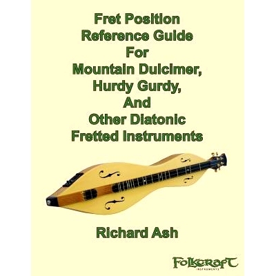 预订 Fret Position Reference Guide For Mountain Dulcimer, Hurdy Gurdy, And Other Diatonic Fretted Instruments: 978146810