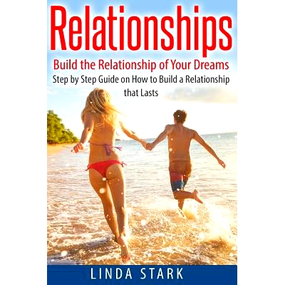 预订 Relationships: Build the Relationship of Your Dreams- Step by Step Guide on How to Build a Relationship that Lasts: