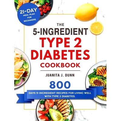 预订 The 5-Ingredient Type 2 Diabetes Cookbook: 800 Days 5-Ingredient Recipes for Living Well with Type 2 Diabetes. (21-