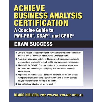 预订 ACHIEVE BUSINESS ANALYSIS CERTIFICATION: A Concise Guide to PMI-PBA*, CBAP*, and CPRE* Exam Success 实现业务分析认
