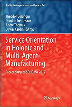 【预售】Service Orientation in Holonic and Multi-Agent Manufacturing: Proceedings of Sohoma 2017