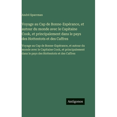 预订 Voyage au Cap de Bonne-Espérance, et autour du monde avec le Capitaine Cook, et principalement dans le pays des Ho