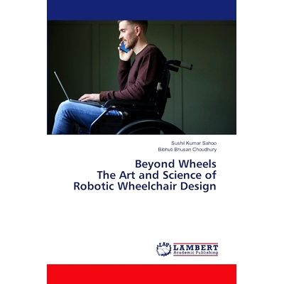 预订 Beyond Wheels The Art and Science of Robotic Wheelchair Design *车轮:机器人轮椅设计的艺术与科学: 9786207464173