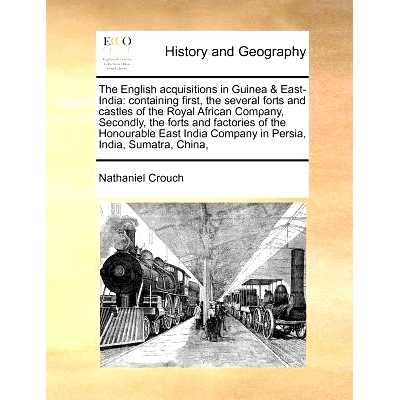 预订 The English Acquisitions in Guinea & East-India: Containing First, the Several Forts and Castles of the Royal Afric