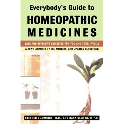 Everybody’s Guide to Homeopathic Medicines: Safe and Effective Remedies for You and Your Family 每个人的顺势疗法指南: