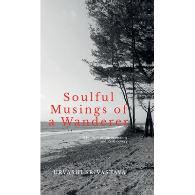 预订 Soulful Musings of a Wanderer: A Journey of Introspection and Rediscovery 9798897246984