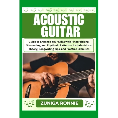 预订 Acoustic Guitar: Guide to Enhance Your Skills with Fingerpicking, Strumming, and Rhythmic Patterns - Includes Music