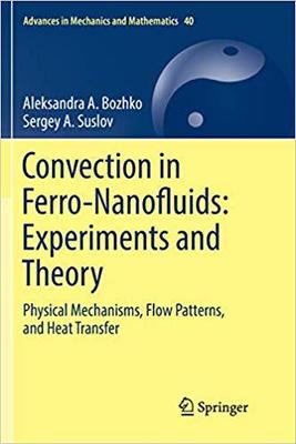 【预售】Convection in Ferro-Nanofluids: Experiments and Theory: Physical Mechanisms, Flow Patterns, and Heat Trans...