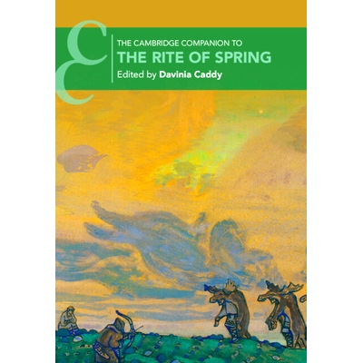 预订 The Cambridge Companion to The Rite of Spring 剑桥春之祭指南: 9781108700993