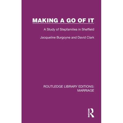 预订 Making a Go of It: A Study of Stepfamilies in Sheffield 努力去做：谢菲尔德再婚家庭研究（重印版）: 9781032471174