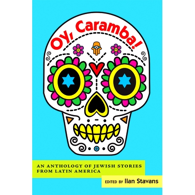 预订 Oy, Caramba!: An Anthology of Jewish Stories from Latin America 拉丁美洲的犹太故事集: 9780826354952