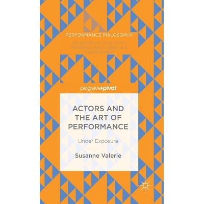 预订 Actors and the Art of Performance: Under Exposure: 9781137596338