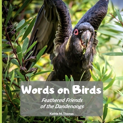 预订 Words on Birds: Feathered Friends in the Dandenongs: 9780975728512
