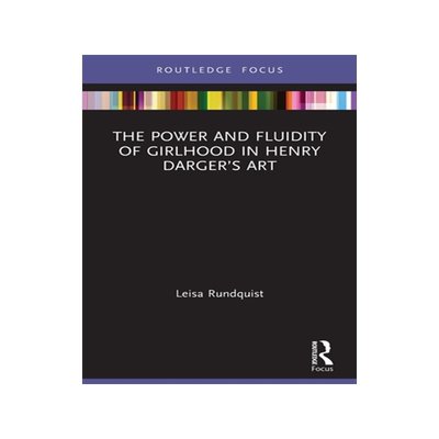 [预订]The Power and Fluidity of Girlhood in Henry Darger’s Art