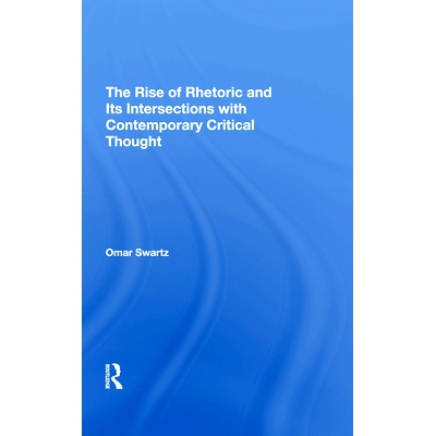 预订 The Rise of Rhetoric and Its Intersection with Contemporary Critical Thought: 9780367295578