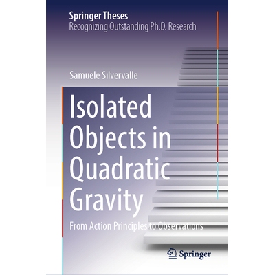 预订 Isolated Objects in Quadratic Gravity From Action Principles to Observations 二次重力下的孤立物体：从行动原则到观察