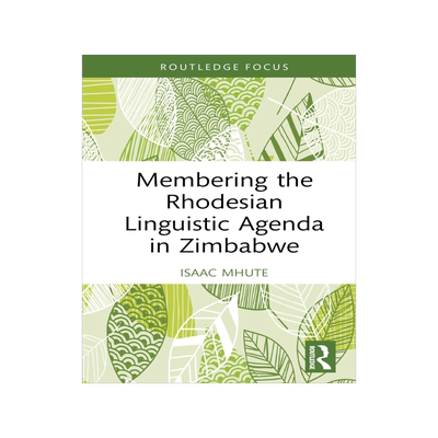 [预订]Membering the Rhodesian Linguistic Agenda in Zimbabwe 9781032283395