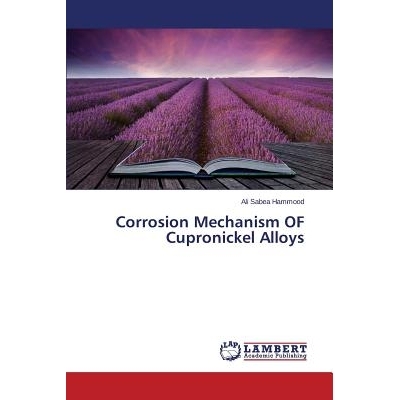 预订 Corrosion Mechanism OF Cupronickel Alloys 白铜合金的腐蚀机制: 9783659648618