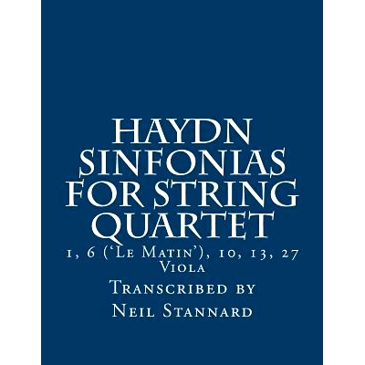 预订 Haydn Sinfonias for String Quartet: 1, 6 (’Le Matin’), 10, 13, 27 Viola: 9781985827837