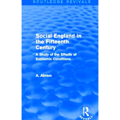 预订 Social England in the Fifteenth Century (Routledge Revivals): A Study of the Effects of Economic Conditions 15世纪