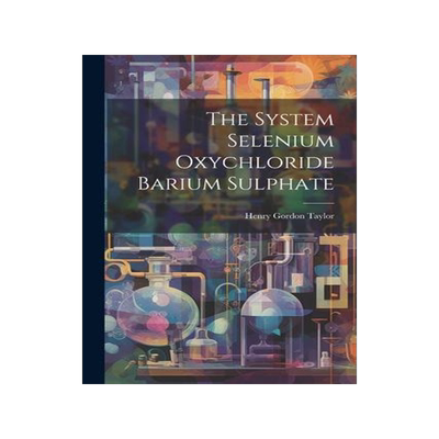 [预订]The System Selenium Oxychloride Barium Sulphate 9781021386526