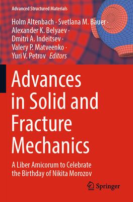 [预订]Advances in Solid and Fracture Mechanics: A Liber Amicorum to Celebrate the Birthday of Nikita Moroz 9783031183959