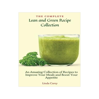 [预订]The Complete Lean and Green Recipe Book: An Amazing Collection of Recipes to Improve Your Meals and  9781803170442