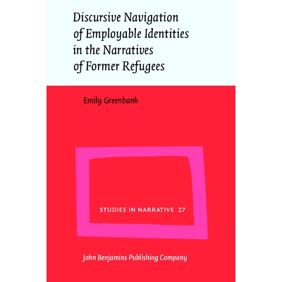 预订 Discursive Navigation of Employable Identities in the Narratives of Former Refugees. 前难民叙事中可就业身份的话语导