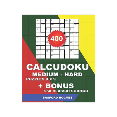 [预订]400 CalcuDoku MEDIUM - HARD puzzles 9 x 9 + BONUS 250 classic sudoku: Sudoku medium - hard puzzles a 9781724190918