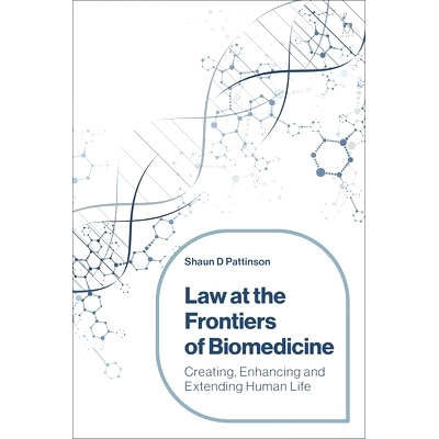 预订 Law at the Frontiers of Biomedicine: Creating, Enhancing and Extending Human Life: 9781509941070
