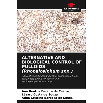 预订 ALTERNATIVE AND BIOLOGICAL CONTROL OF PULLOIDS (Rhopalosiphum spp.): Alternative pesticides and entomopathogenic fu