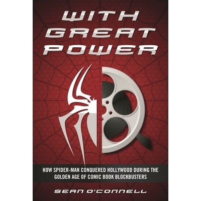预订 With Great Power: How Spider-Man Conquered Hollywood during the Golden Age of Comic Book Blockbusters 凭借强大的力