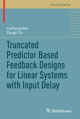 【预订】Truncated Predictor Based Feedback Designs for Linear Systems with Input Delay 9783030534318