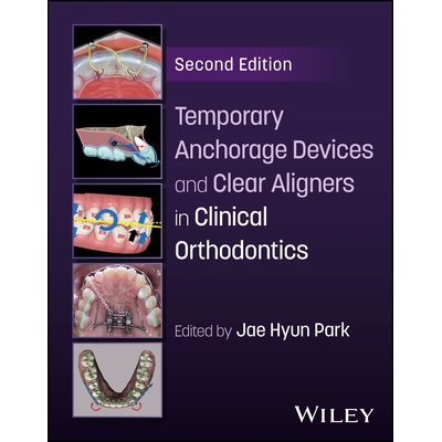 预订 Temporary Anchorage Devices and Clear Aligners in Clinical Orthodontics, 2nd Edition 临床正畸中的临时支抗装置与隐形
