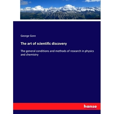 预订 The art of scientific discovery: The general conditions and methods of research in physics and chemistry: 978374471