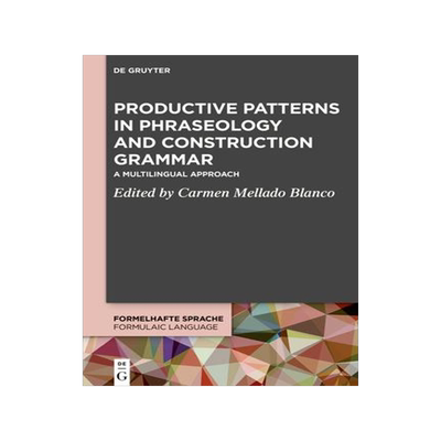 [预订]Productive Patterns in Phraseology and Construction Grammar 9783110518498