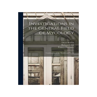 [预订]Investigations in the General Field of Mycology: Continuation of the Moulds and Yeasts 9781014212146
