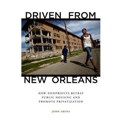 预订 Driven from New Orleans: How Nonprofits Betray Public Housing and Promote Privatization 从新奥尔良兴起：非营利组织