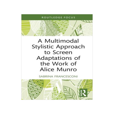 [预订]A Multimodal Stylistic Approach to Screen Adaptations of the Work of Alice Munro 9781032025476